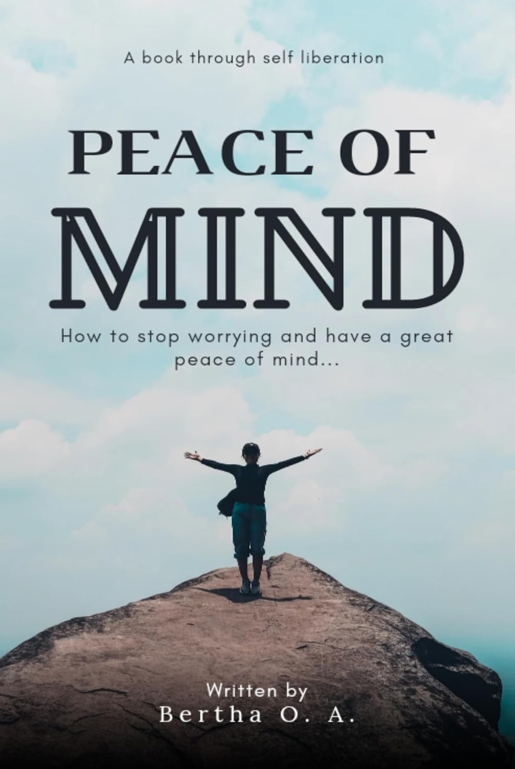 PEACE OF MIND: How to stop worrying and have a great peace of mind: A ...