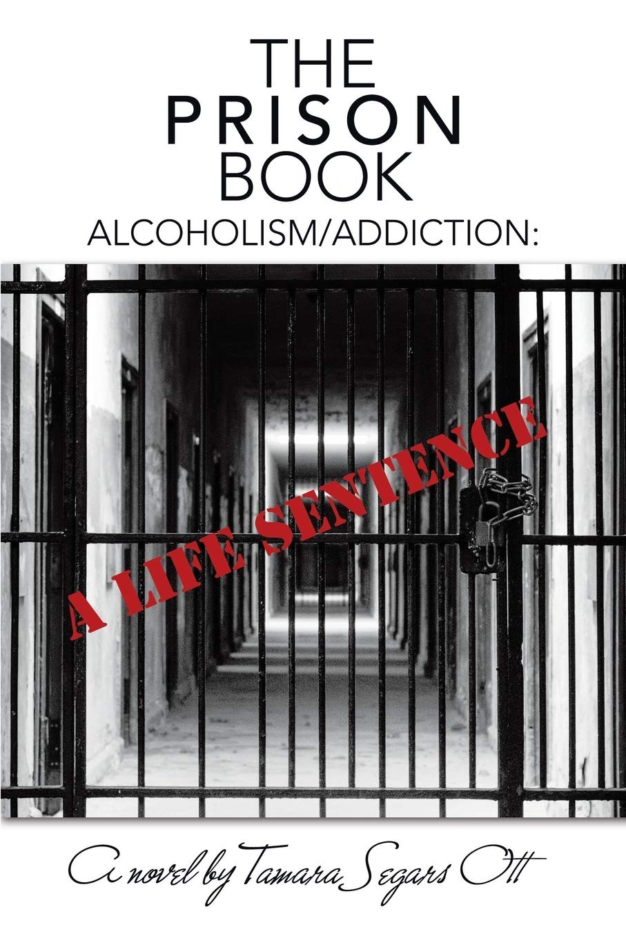 The Prison Book: Alcoholism/Addiction: A Life Sentence: Ott, Tamara ...