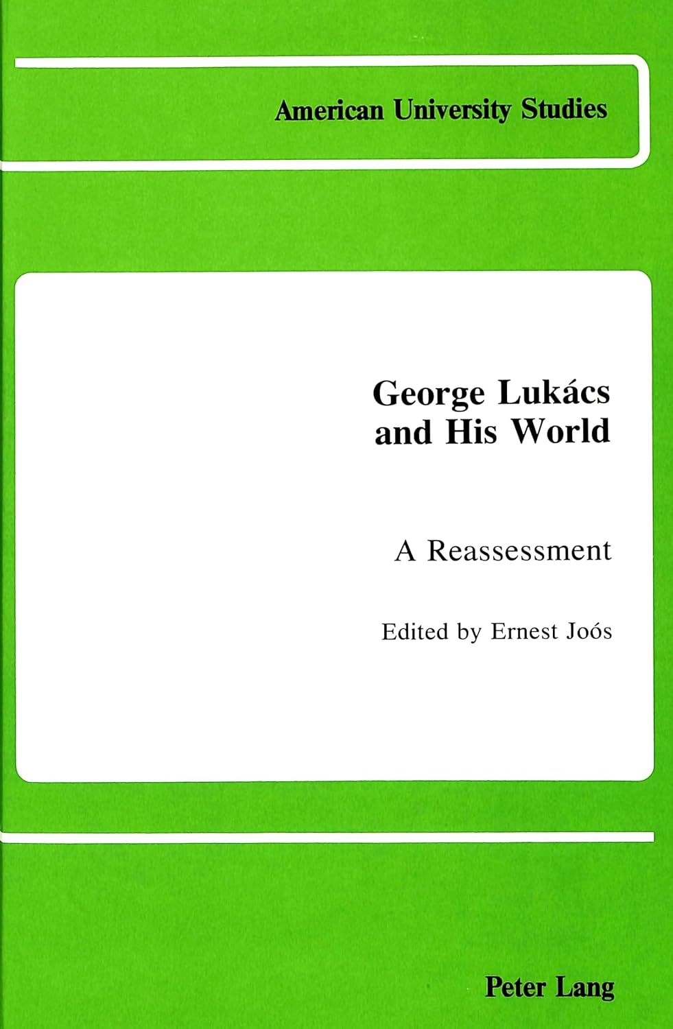 George Lukács and His World: A Reassessment (American University ...