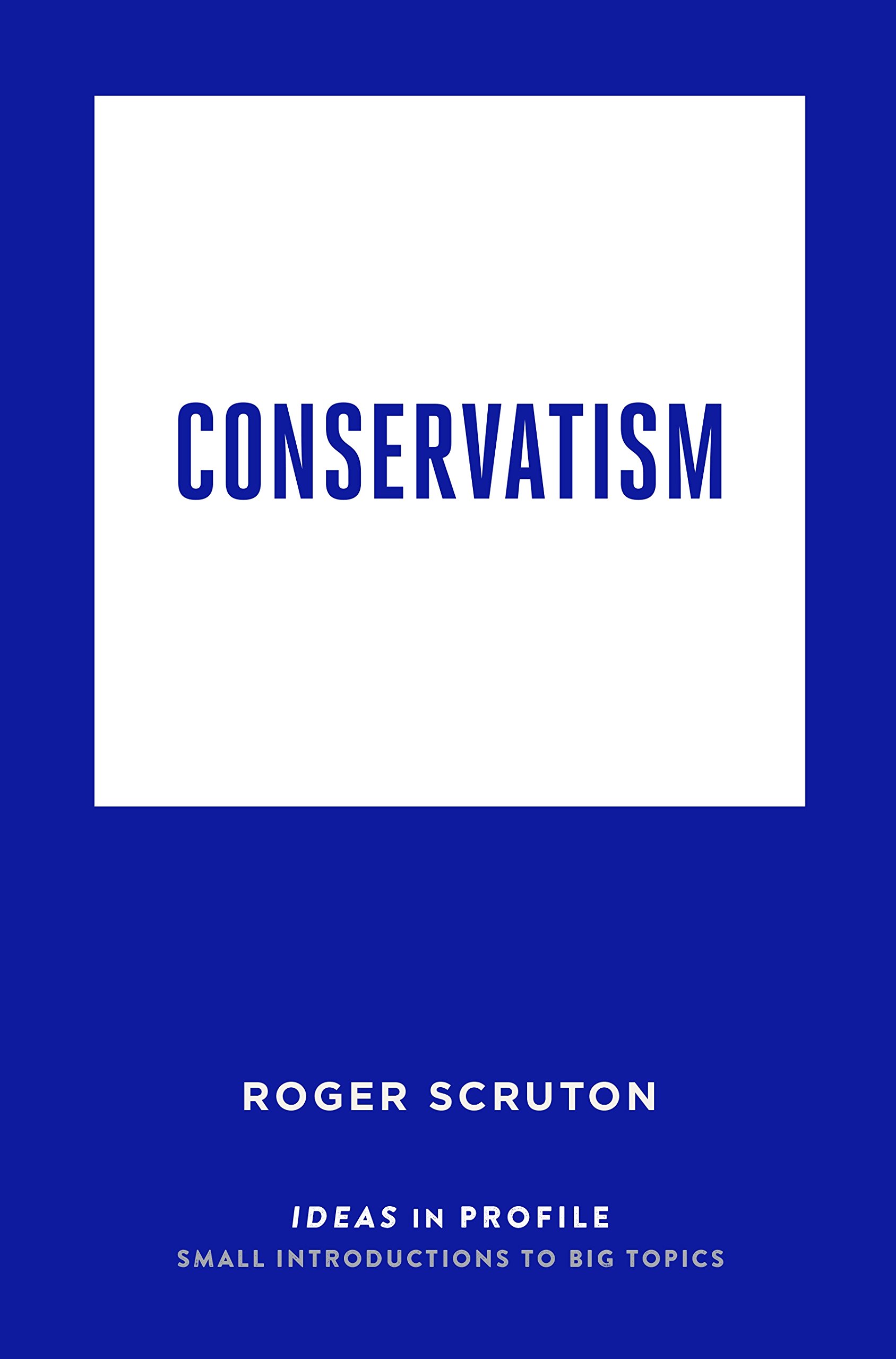 Amazon | Conservatism: Ideas in Profile (Ideas in Profile - small books ...