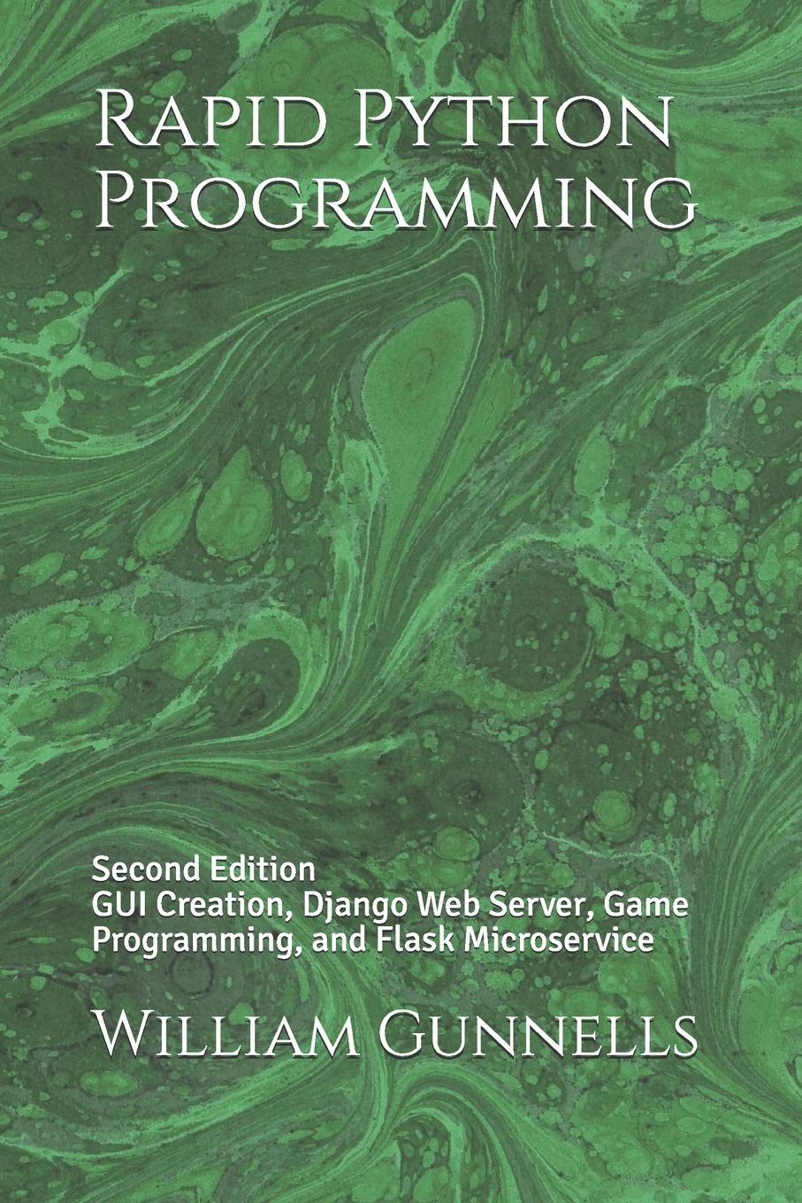 Rapid Python Programming: Second Edition GUI Creation, Django Web Server, Game Programming, and ...