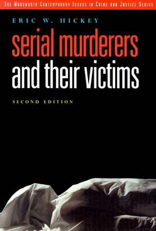 Serial Murderers and Their Victims: Hickey, Eric W.: 9780534507046 ...