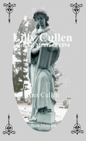 Lilly Cullen: Helena, Montana 1894: CULLEN, Ann: 9780967075907: Amazon ...