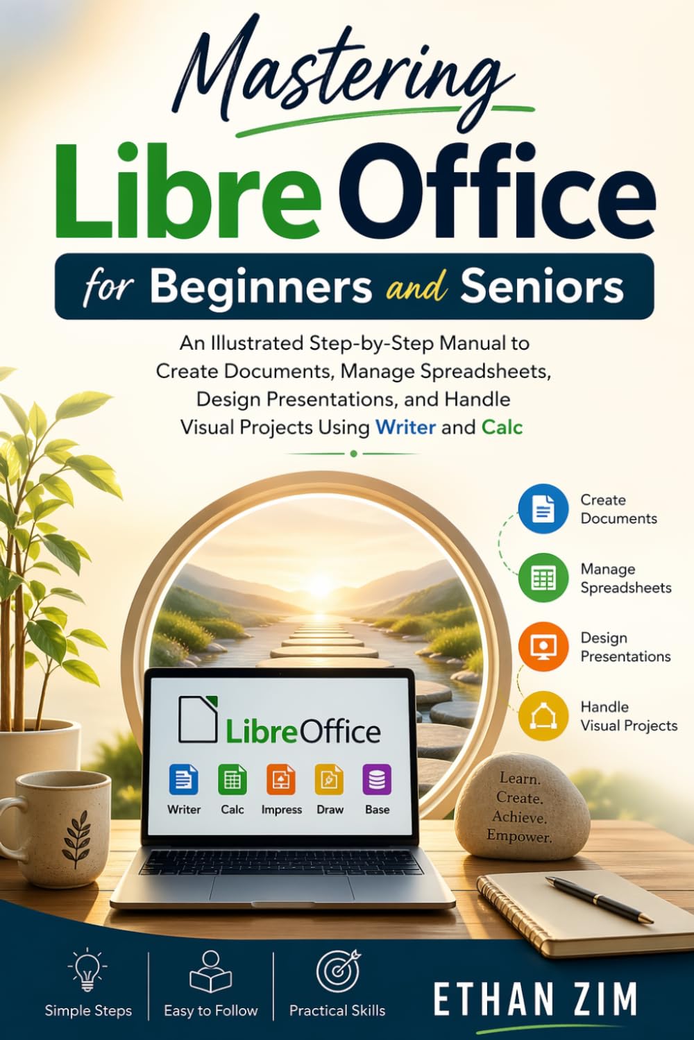 Mastering LibreOffice for Beginners and Seniors: An Illustrated Step-by ...