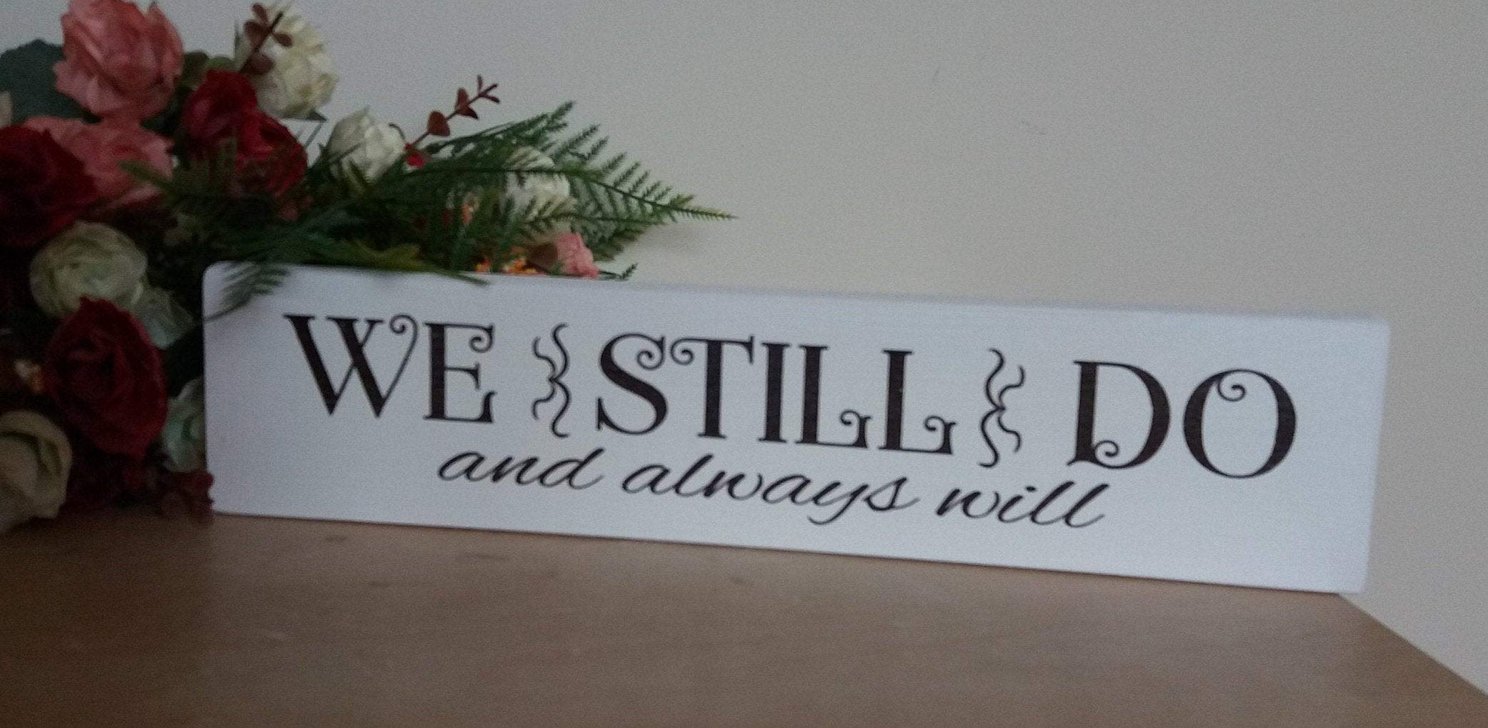 Ced454sy We Still Do And Always Will Free Standing Plaque | Desertcart ...