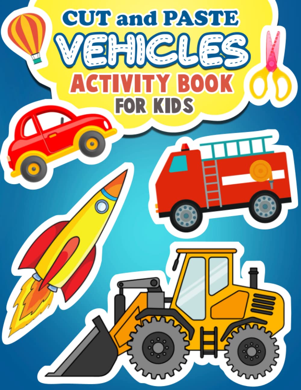 Cut and Paste Vehicles Activity Book for Kids: Over 50 Color, Cut and ...