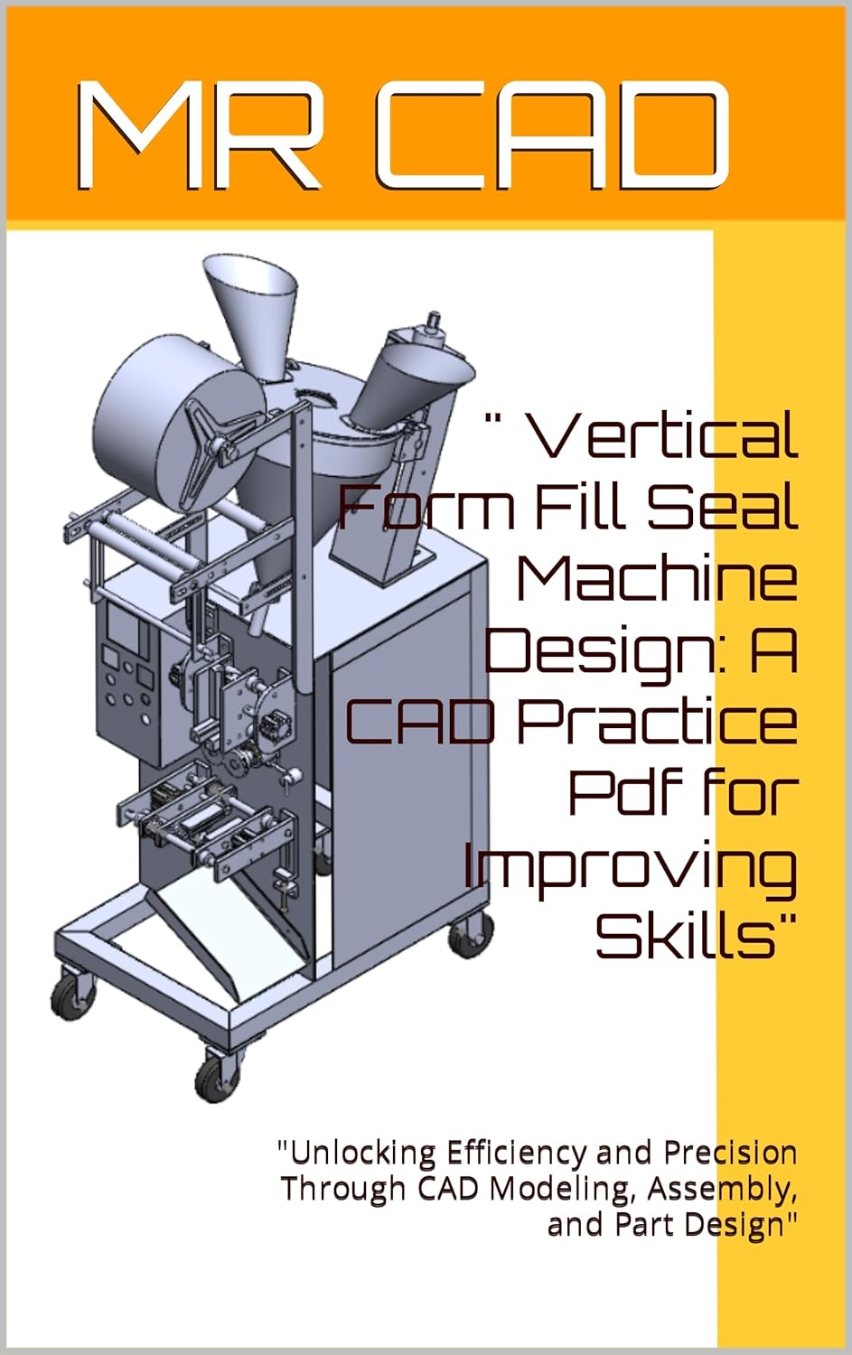 " Vertical Form Fill Seal Machine : A CAD Practice Pdf for Improving ...
