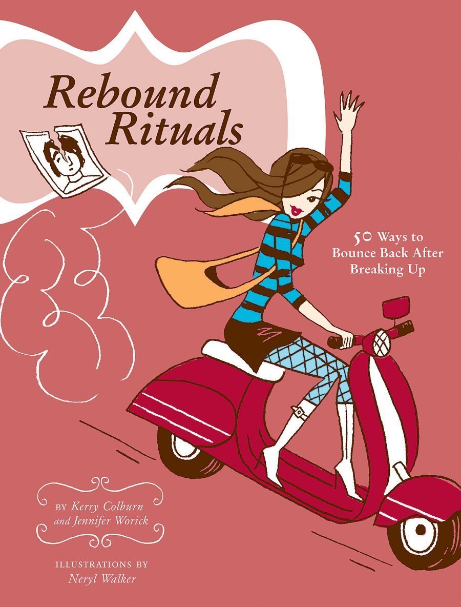 Rebound Rituals: 50 Ways to Bounce Back After Breaking Up: Worick ...
