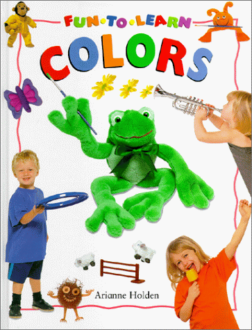 Fun to Learn Colors: Holden, Arianne: 9781859676806: Amazon.com: Books