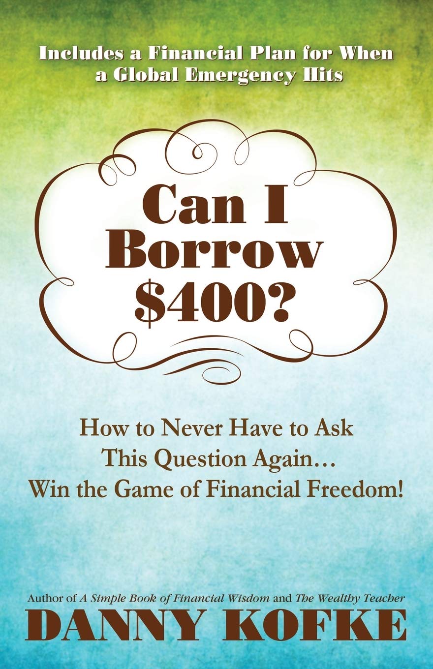 Can I Borrow $400: How to Never Have to Ask this Question Again...Win ...