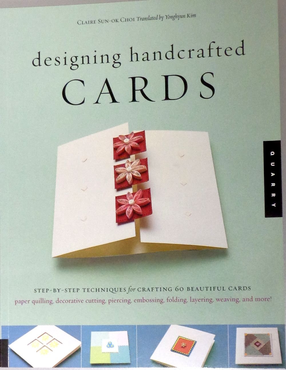 Designing Handcrafted Cards: Step-By-Step Techniques For Crafting 60 ...