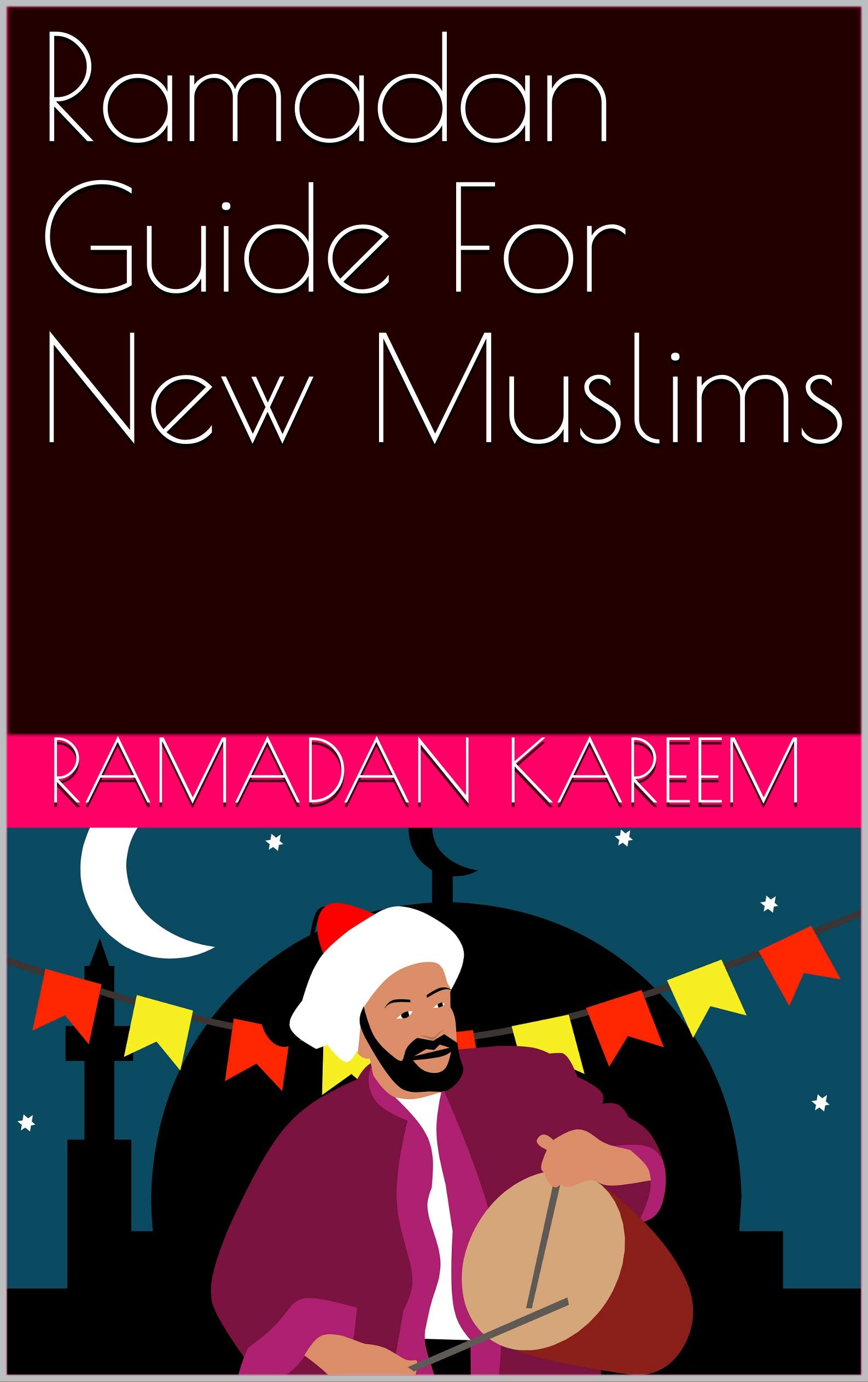 Buy Ramadan Guide For New Muslims: and ramadan fasting guide for all ...