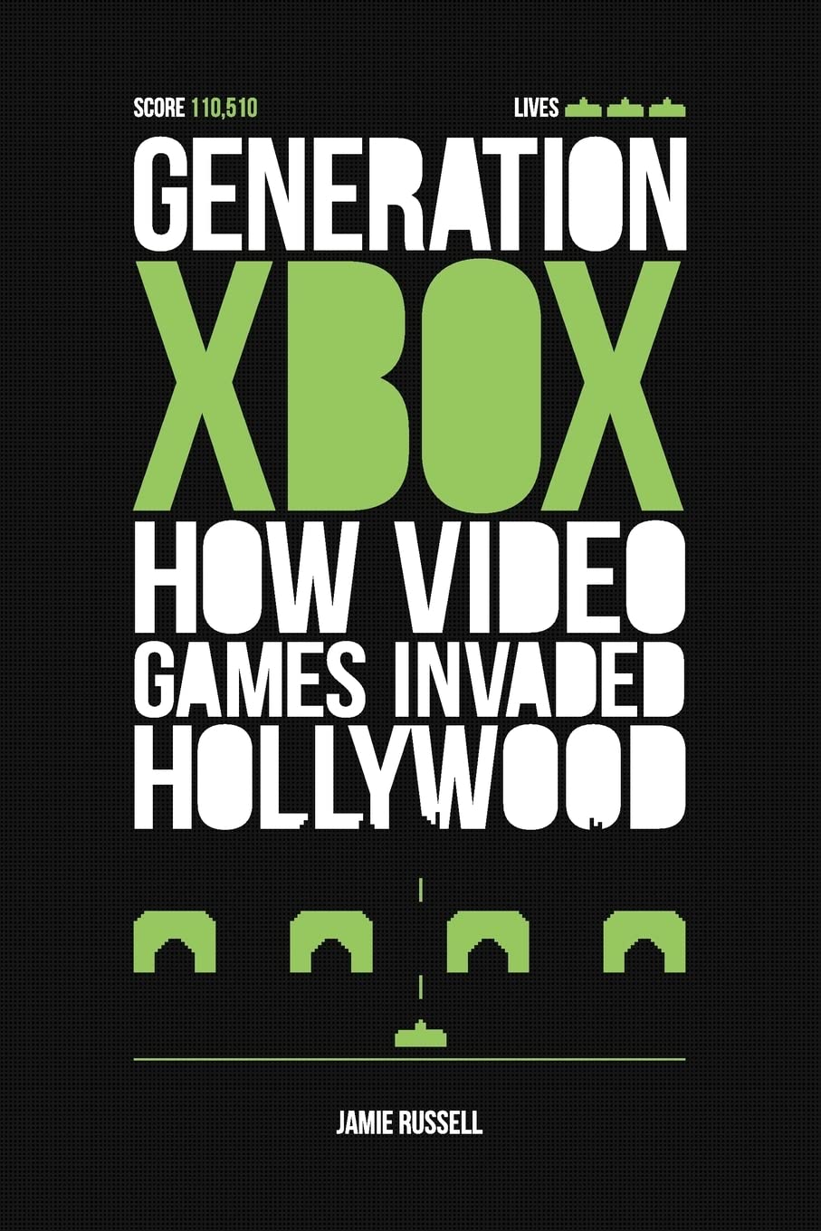 Generation Xbox: How Videogames Invaded Hollywood: Russell, Jamie ...