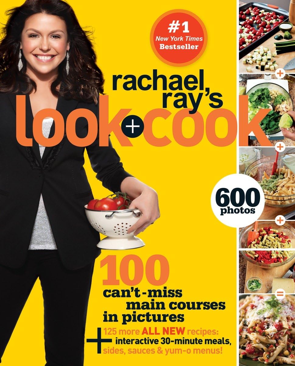 Rachael Ray's Look + Cook: 100 Can't Miss Main Courses in Pictures ...