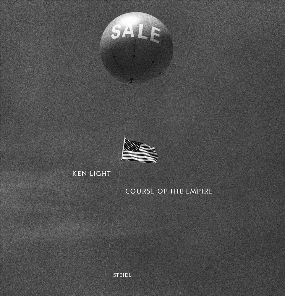Ken Light: Course of the Empire: Light, Ken: 9783958299580: Amazon.com ...