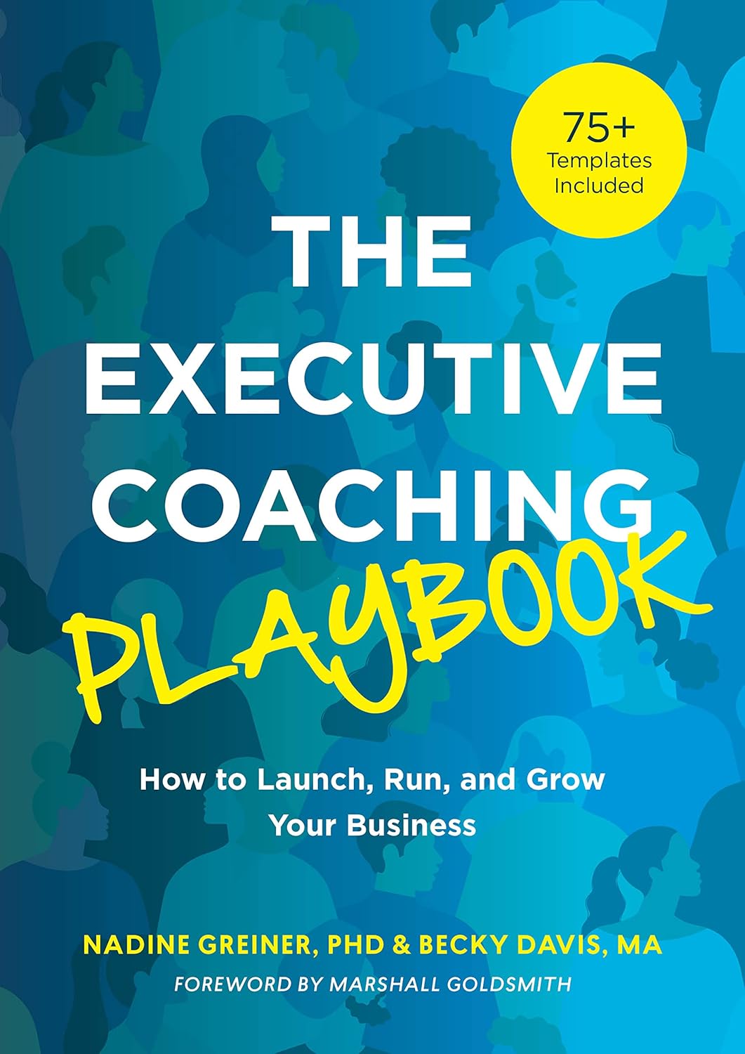 The Executive Coaching Playbook: How to Launch, Run, and Grow Your ...