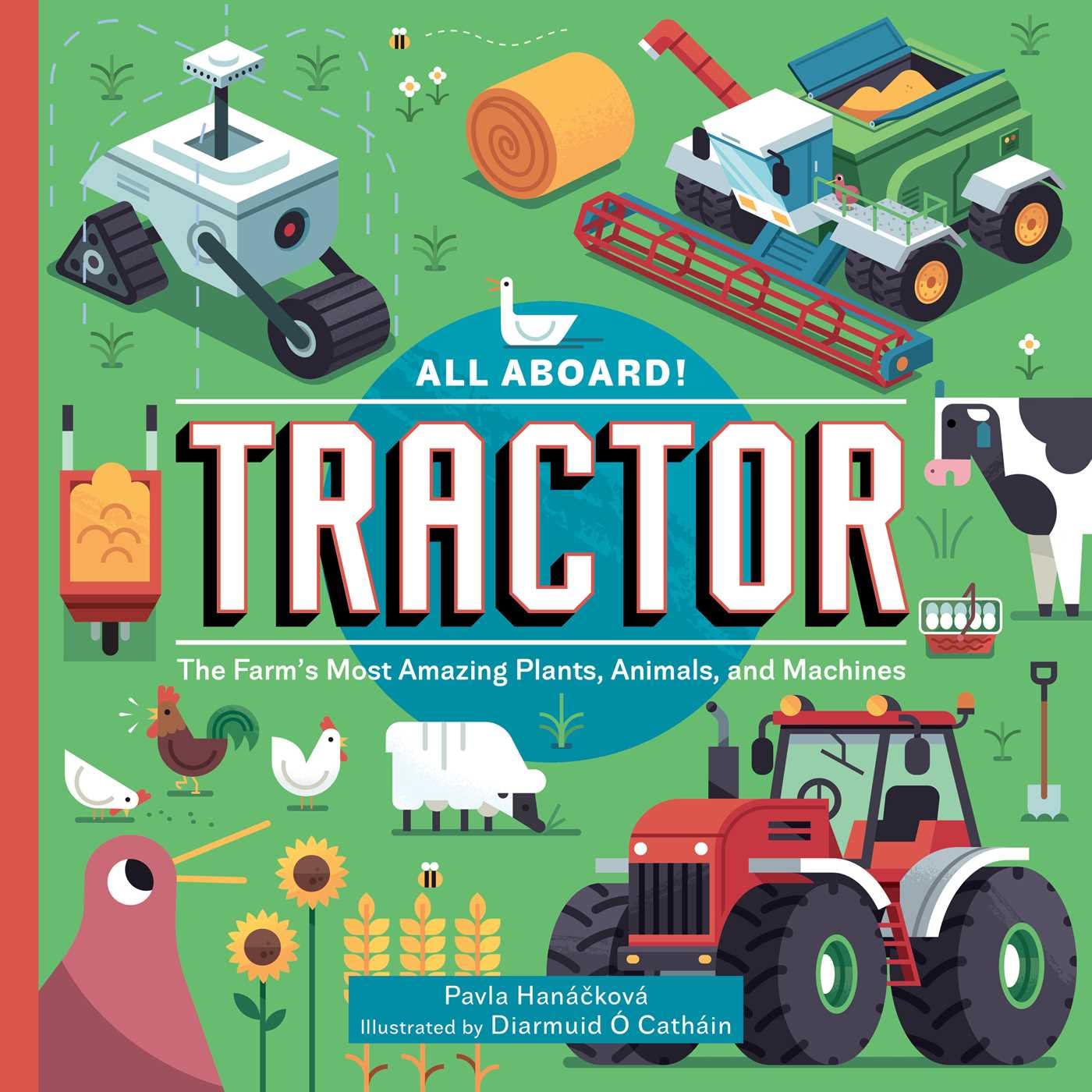 All Aboard! Tractor: The Farm's Most Amazing Plants, Animals, and ...