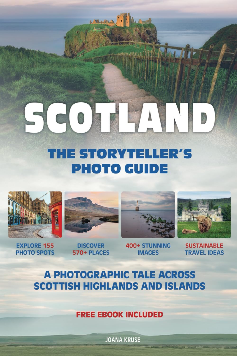 SCOTLAND - The Storyteller's Photo Guide: A Photographic Tale Across ...