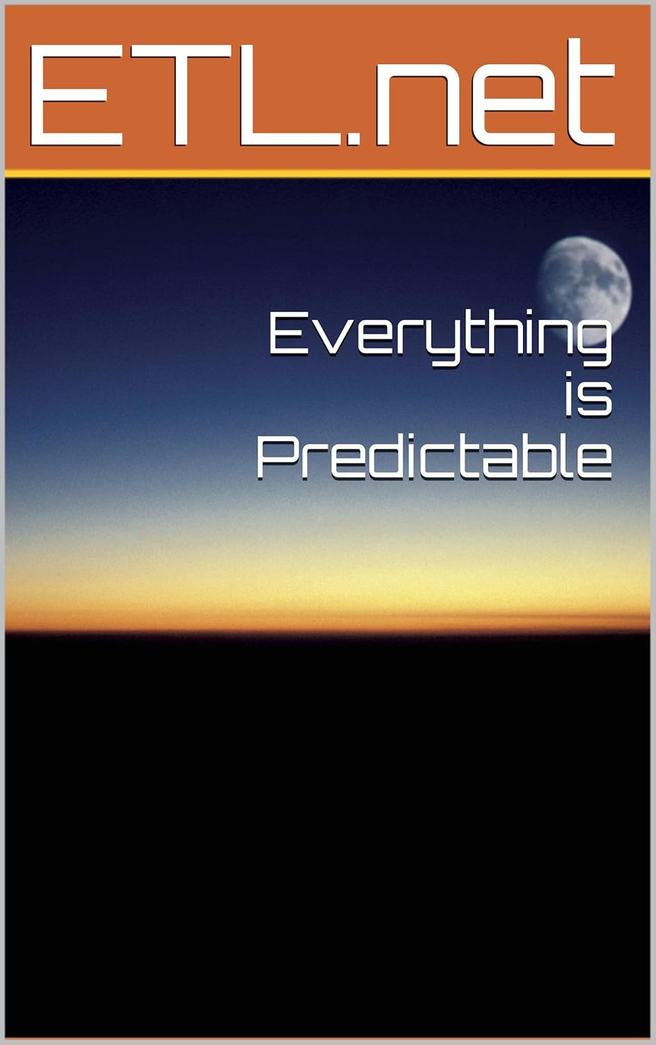 Amazon.co.jp: Everything is Predictable (English Edition) 電子書籍: ETL.net ...