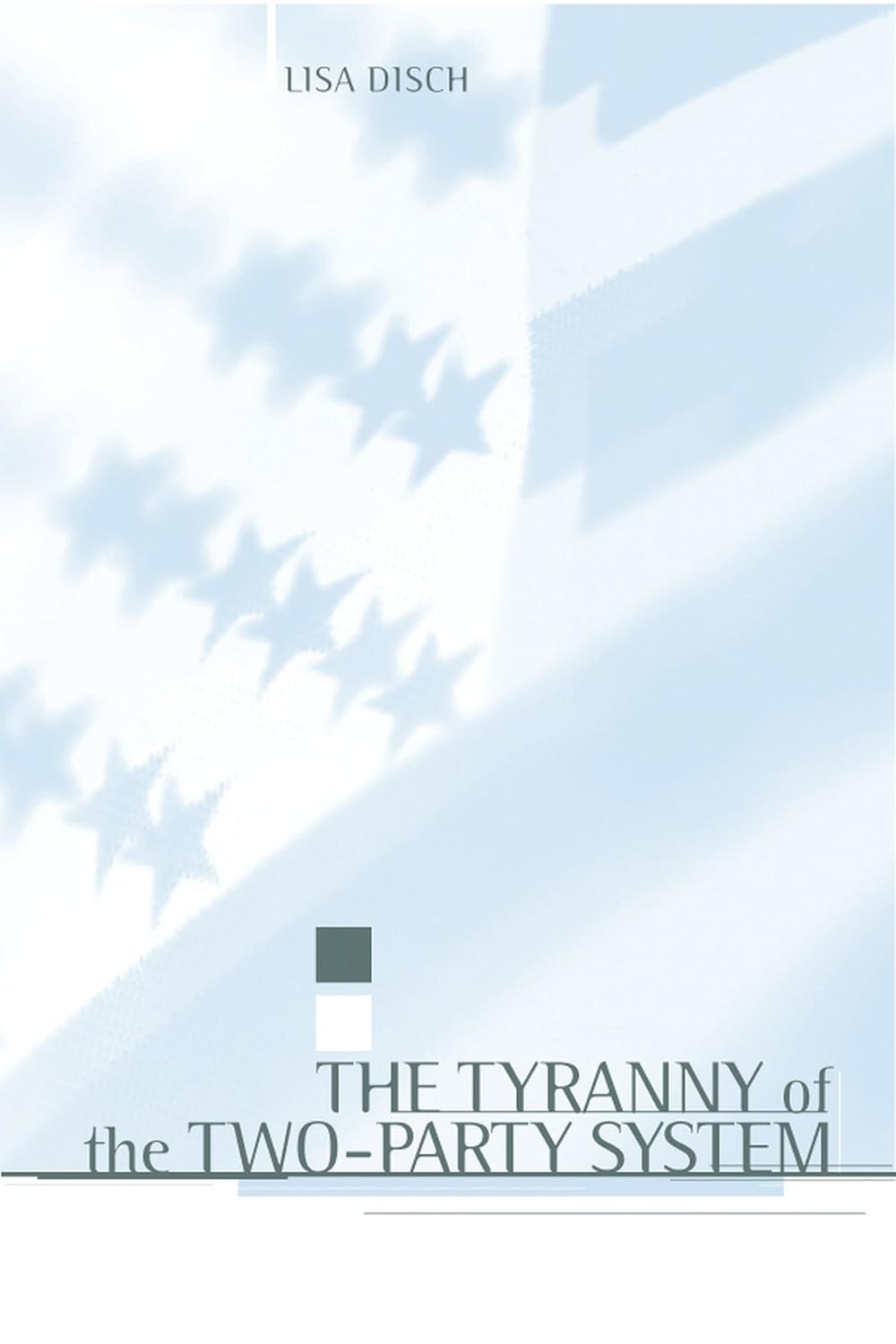 The Tyranny of the Two-Party System (Power, Conflict, and Democracy ...