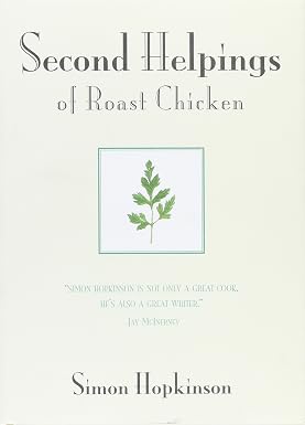 Second Helpings of Roast Chicken: Hopkinson, Simon: 9781401323325 ...
