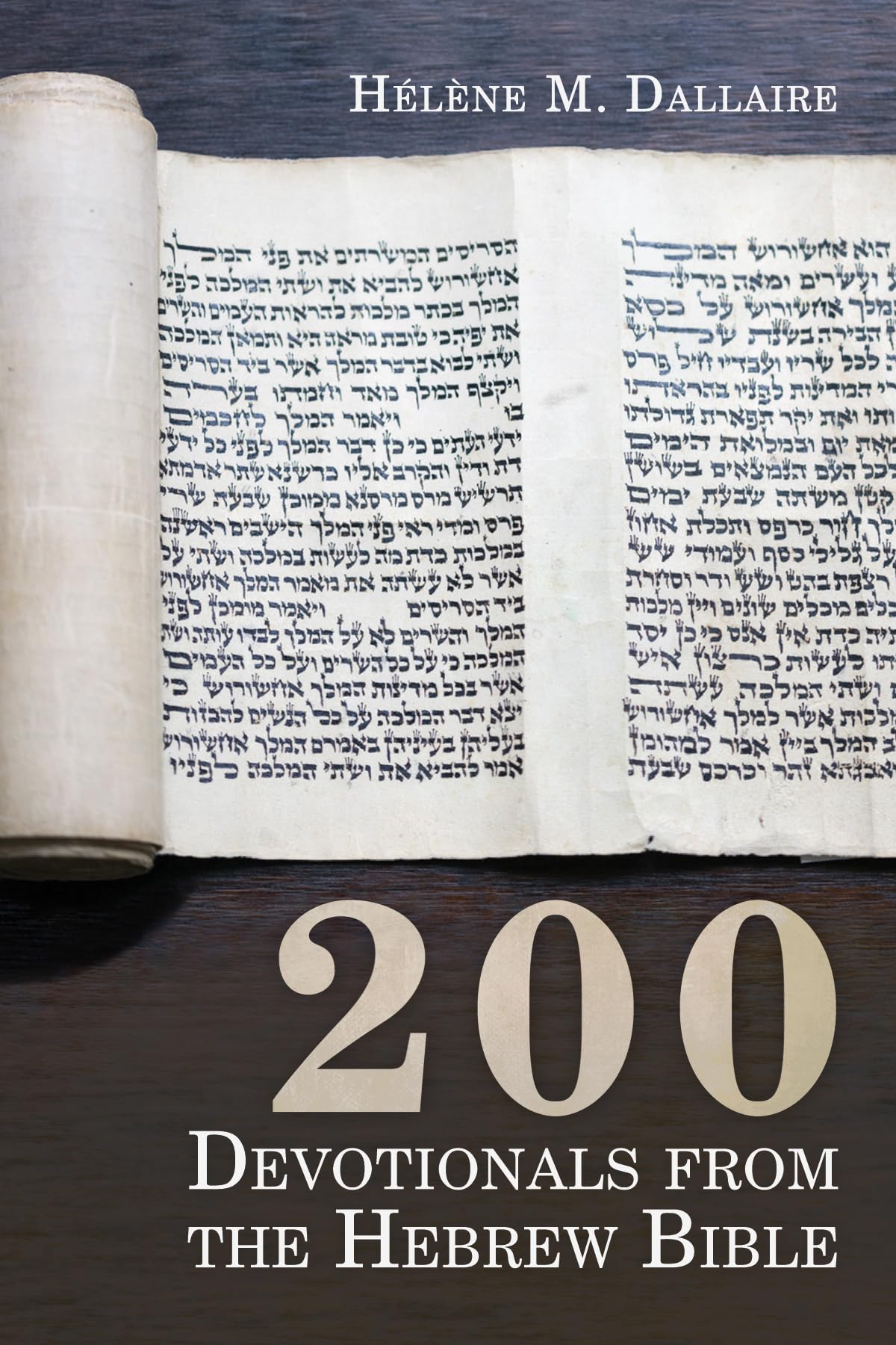 200 Devotionals from the Hebrew Bible: Dallaire, Helene M ...