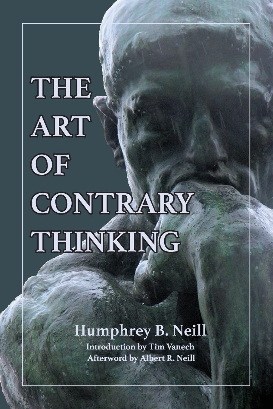 The Art of Contrary Thinking: Neill, Humphrey B.: 9780870041105: Amazon ...