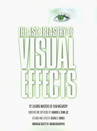 The ASC Treasury Of Visual Effects: George E. Turner, Editor ...