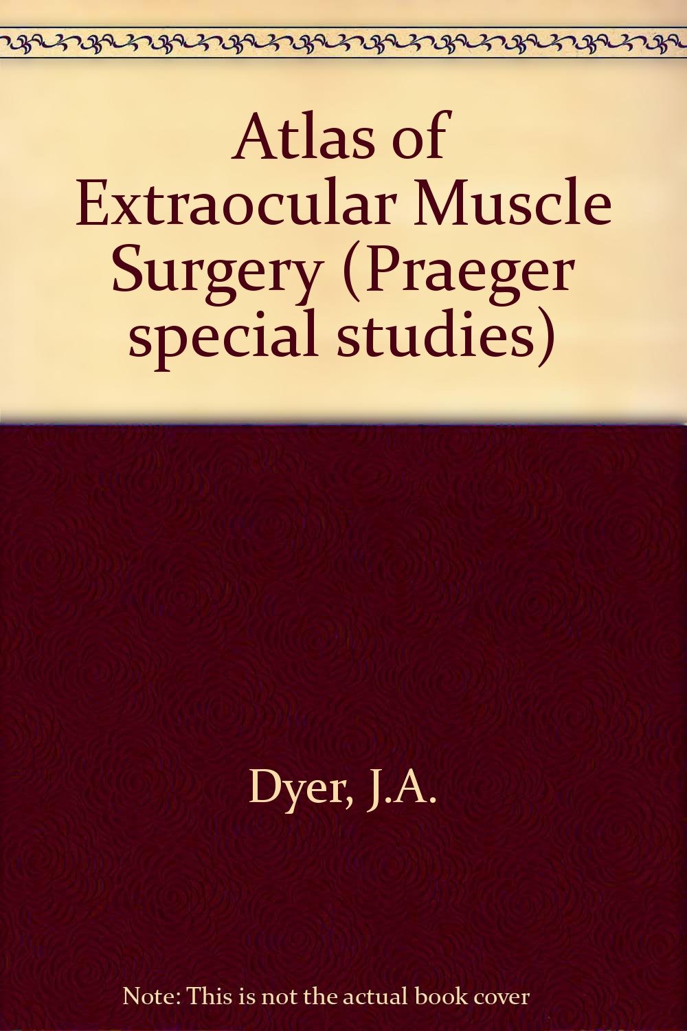Amazon | Atlas of Extraocular Muscle Surgery | Dyer, J.A. | Specialties