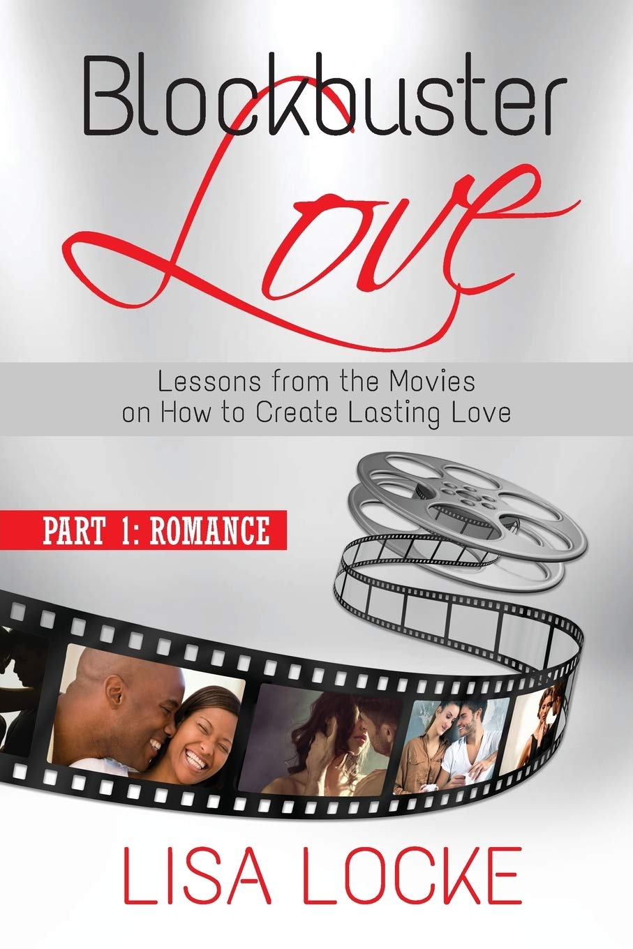 Blockbuster Love - Part 1: Romance: Lessons from the Movies on How to ...
