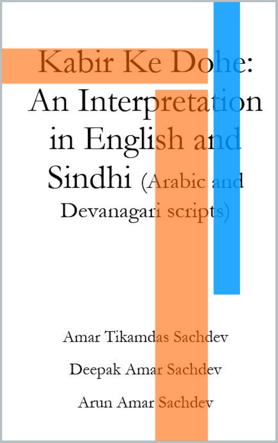 Kabir Ke Dohe: An Interpretation in English and Sindhi (Arabic and ...