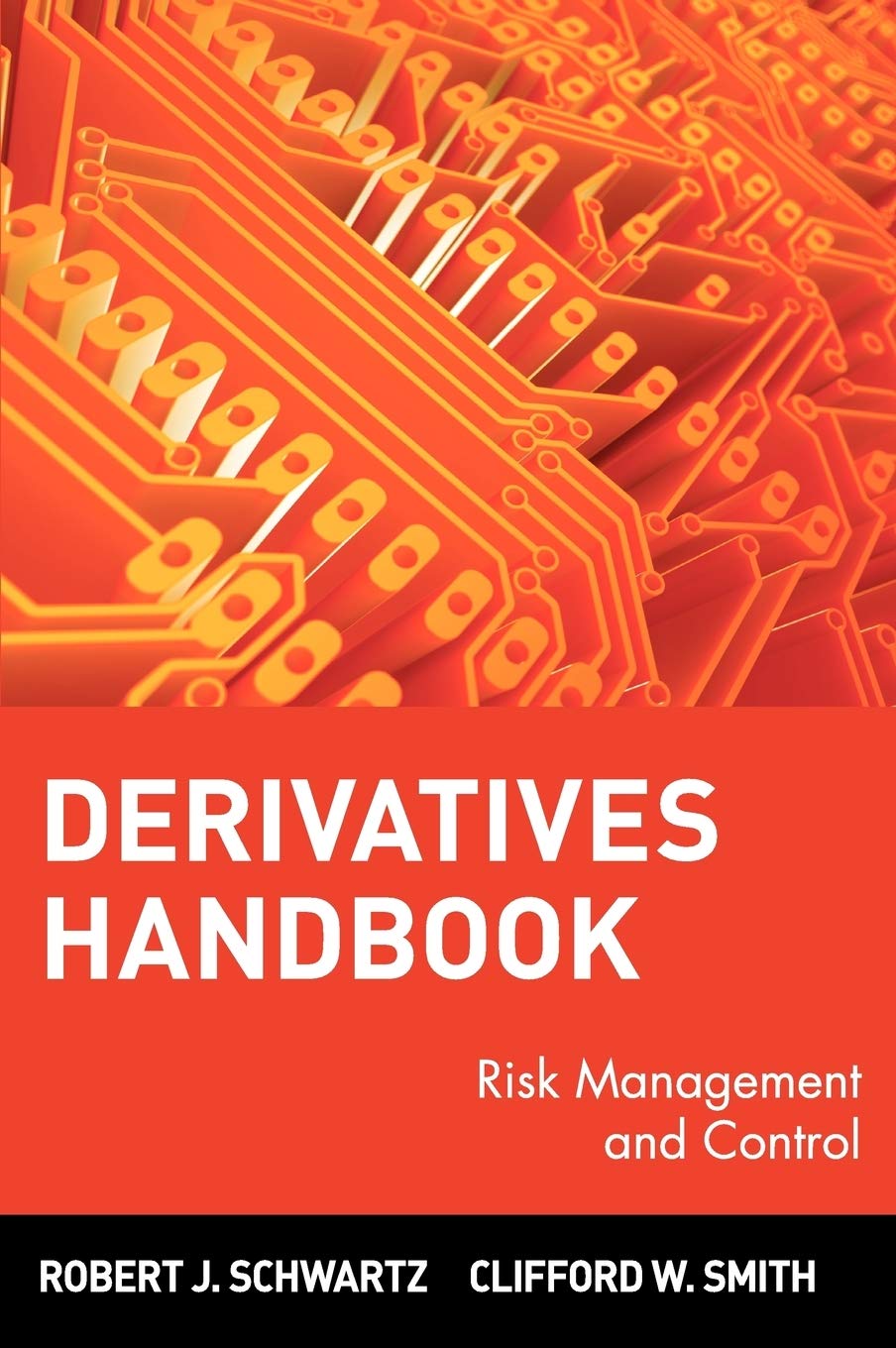 Derivatives Handbook: Risk Management and Control: Schwartz, Robert J ...