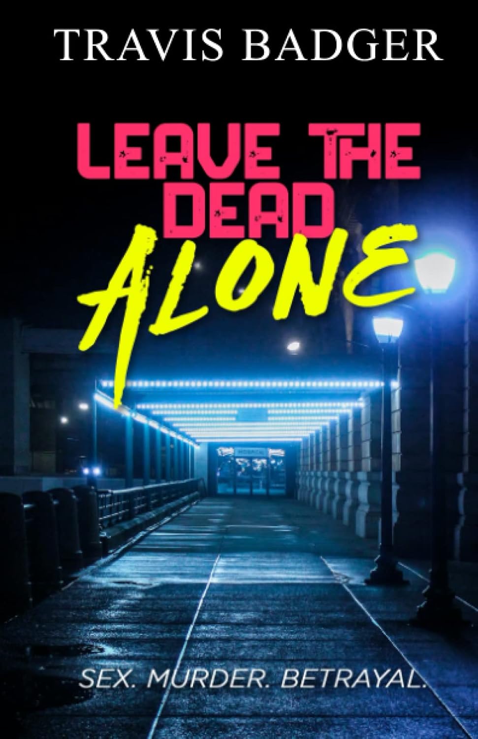 Leave the Dead Alone: Badger, Travis, Adams, Dwayne M: 9798376423585 ...