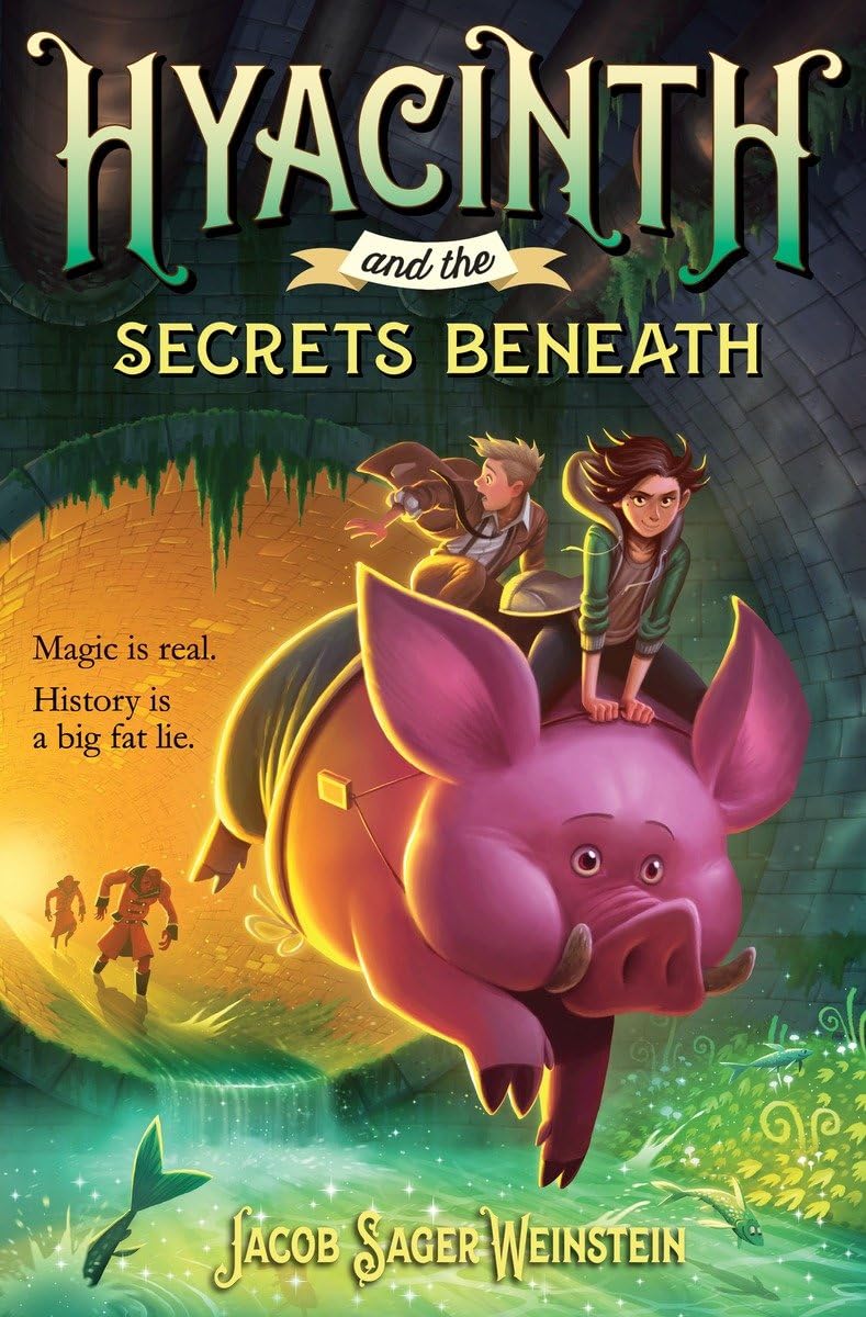 Hyacinth and the Secrets Beneath: Sager Weinstein, Jacob: 9780399553172 ...