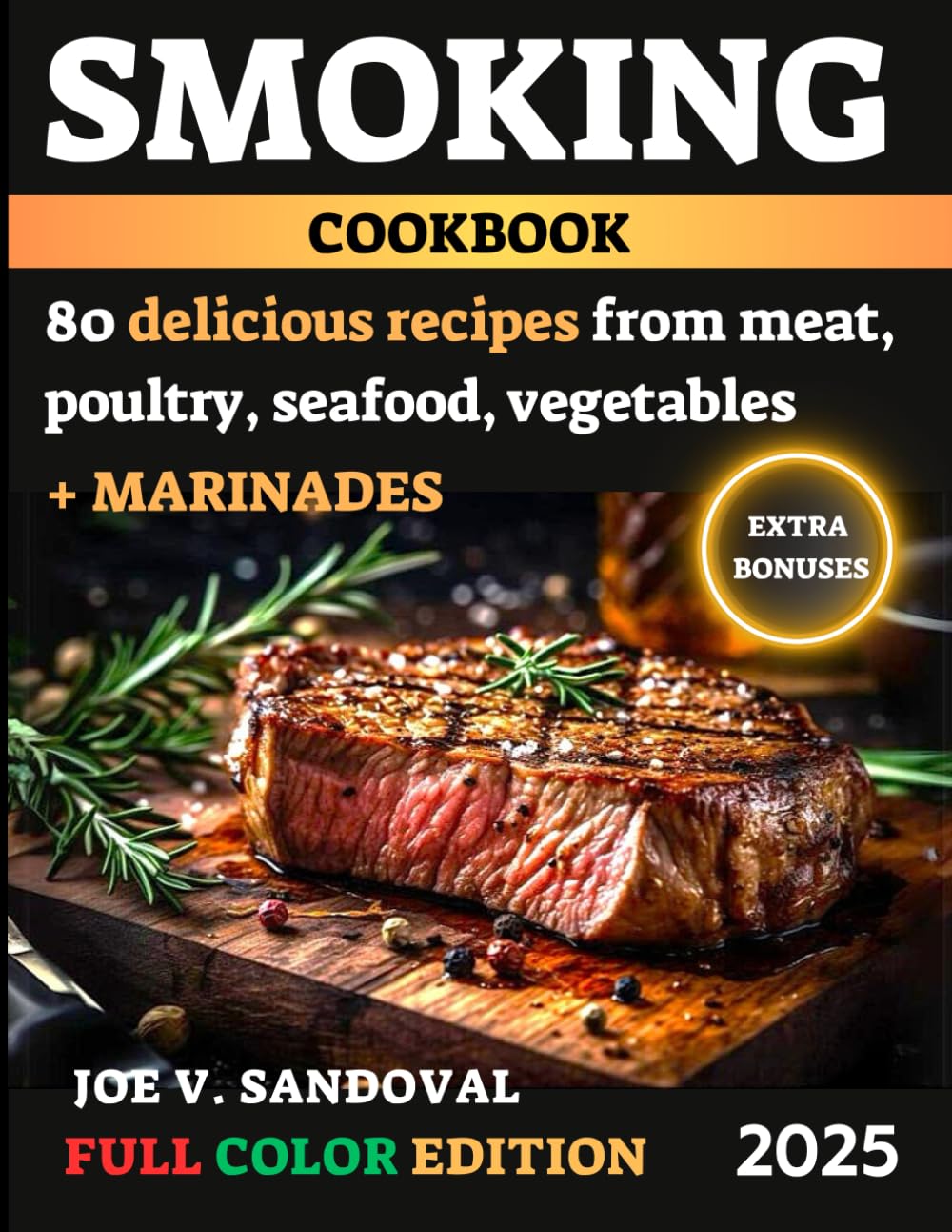 Smoking Meat Cookbook: Delicious, Mouth-Watering Recipes, Current Tips ...