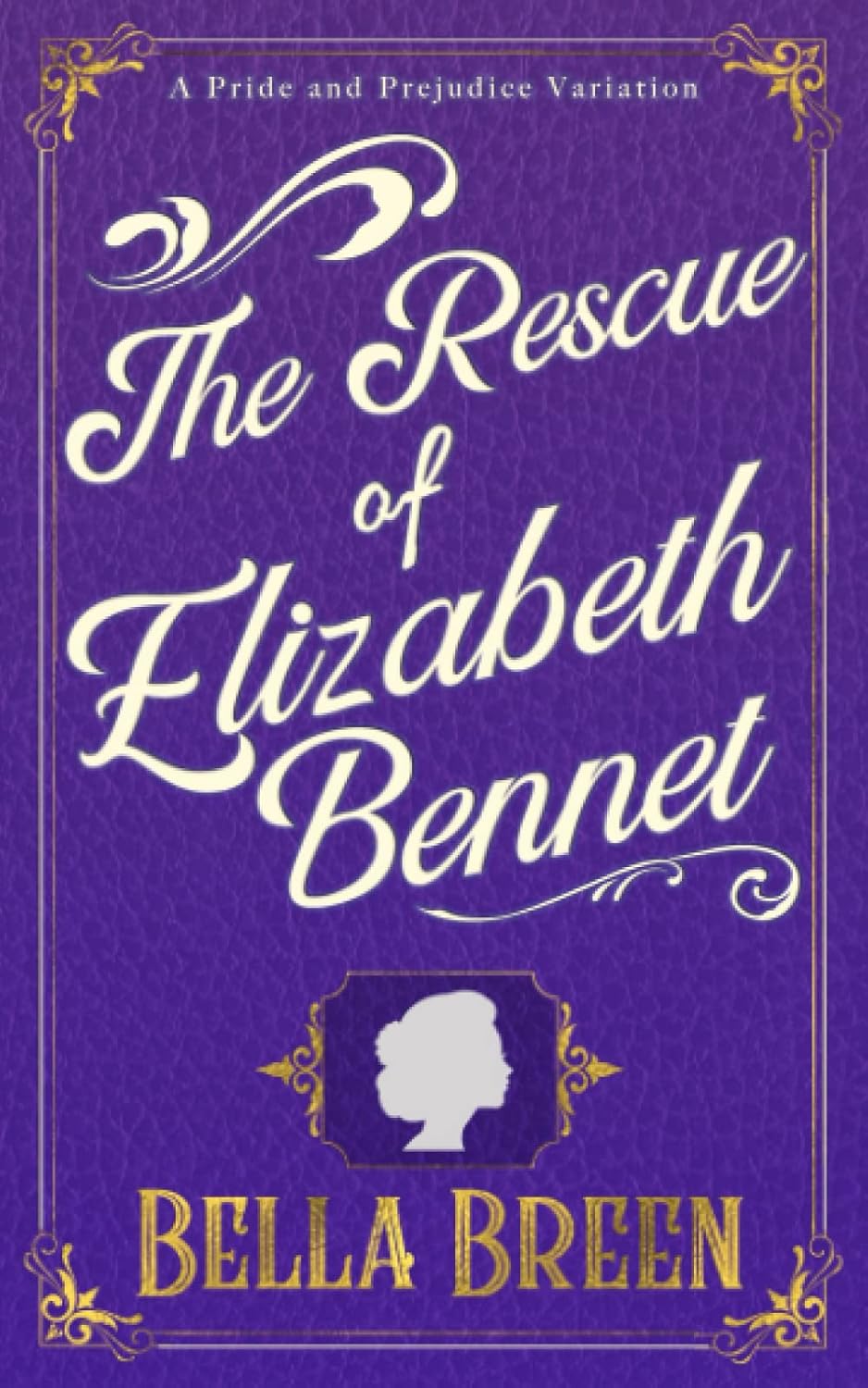 The Rescue of Elizabeth Bennet: A Pride and Prejudice Variation: 2 ...