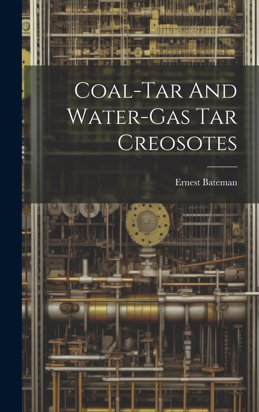 Buy Coal-tar And Water-gas Tar Creosotes Book Online at Low Prices in ...