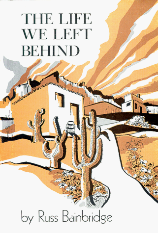 The Life We Left Behind: Bainbridge, Russ: 9780806246291: Amazon.com: Books
