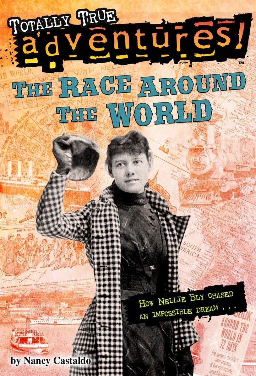 The Race Around the World (Totally True Adventures): How Nellie Bly ...