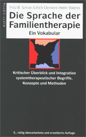 Die Sprache der Familientherapie. Ein Vokabular. Kritischer Überblick ...