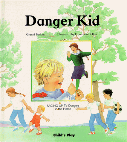 Danger Kid: Facing Up to Dangers in the Home: Padoan, Gianni ...