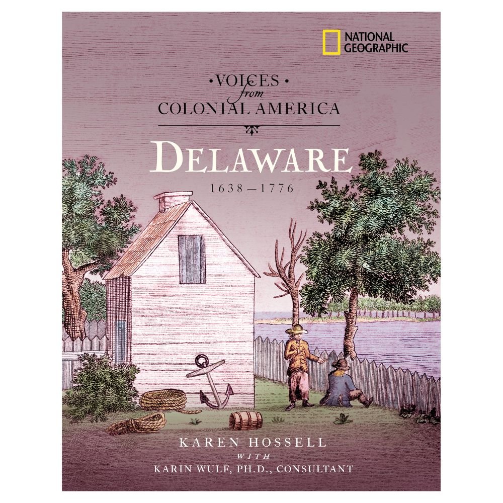 Voices from Colonial America: Delaware 1638-1776 (National Geographic ...