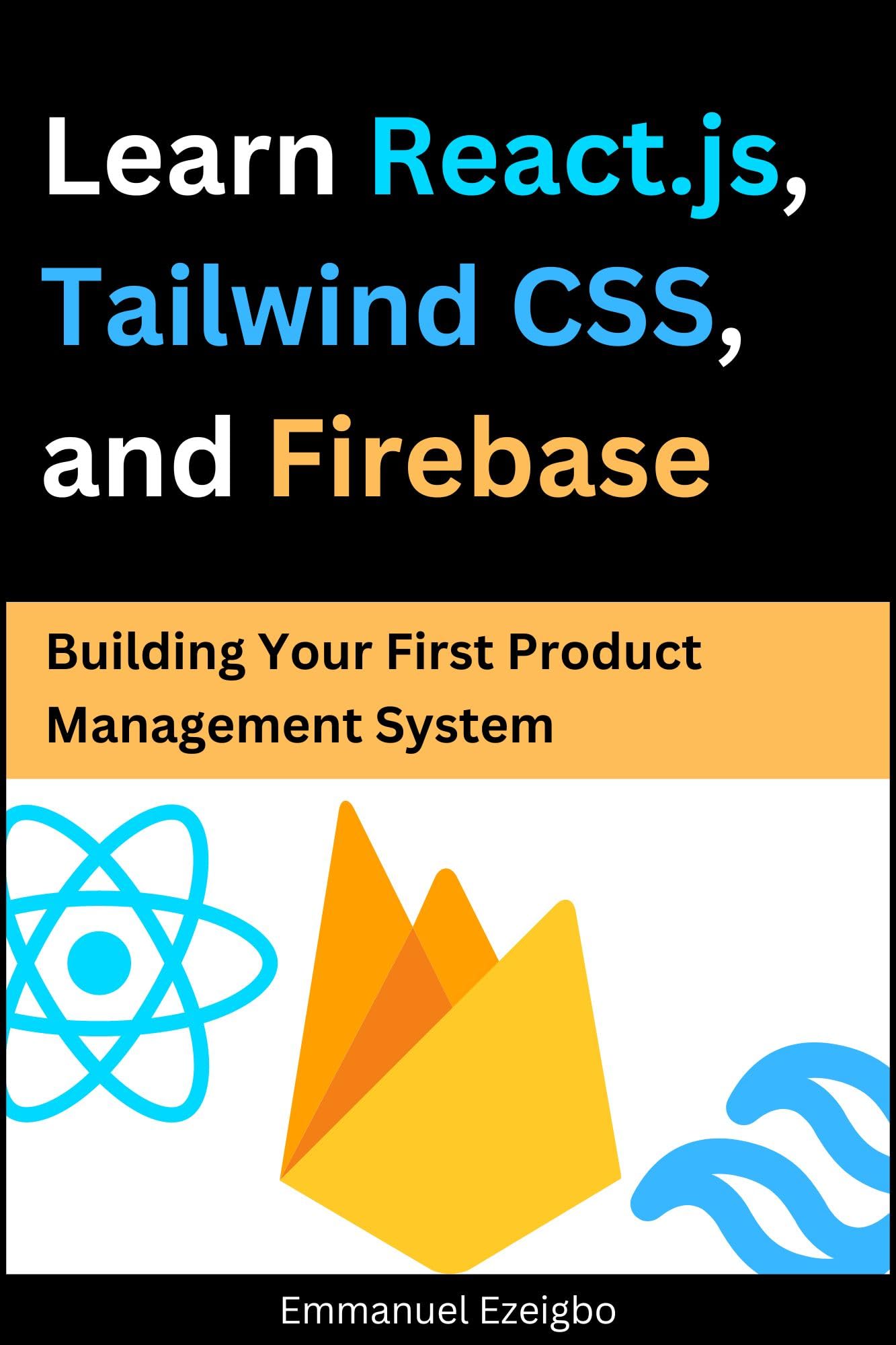 Buy Learn Reactjs Tailwind Css And Firebase Building Your First Product Management System