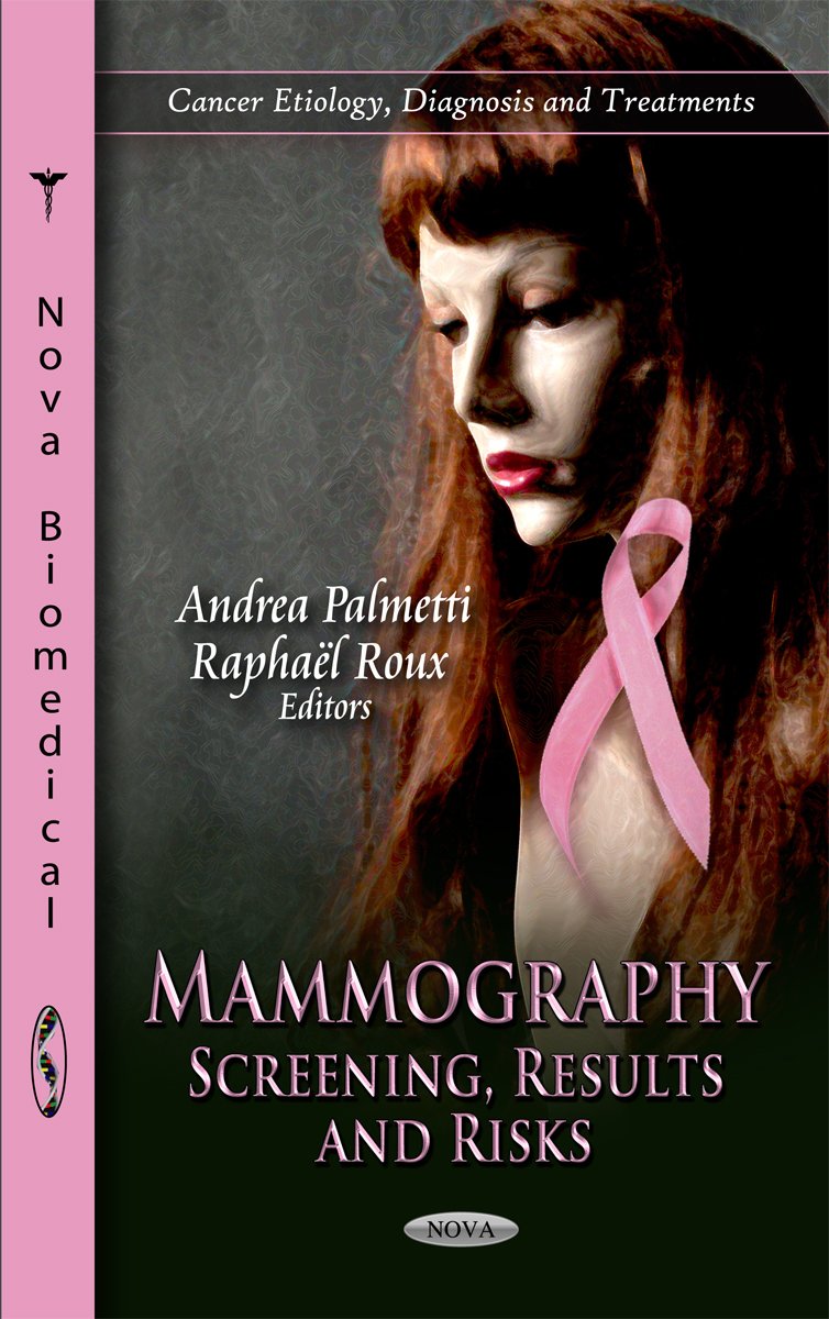 Mammography: Screening, Results and Risks (Cancer Etiology, Diagnosis ...