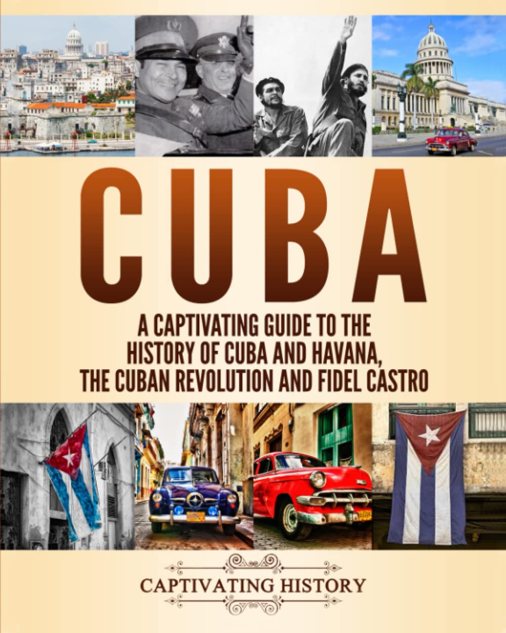 Cuba: A Captivating Guide to the History of Cuba and Havana, The Cuban ...