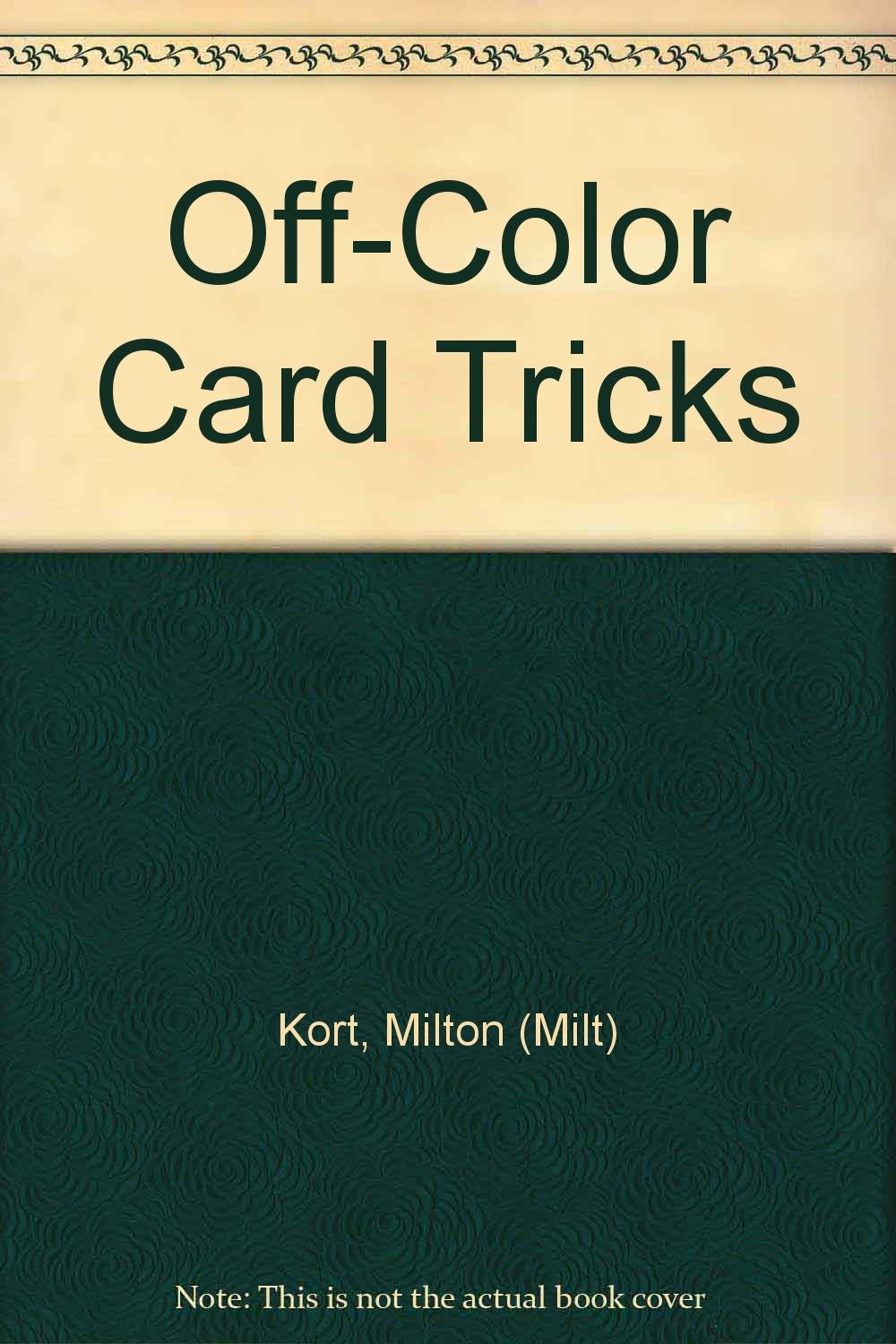 Off-Color Card Tricks: Kort, Milton (Milt): Amazon.com: Books