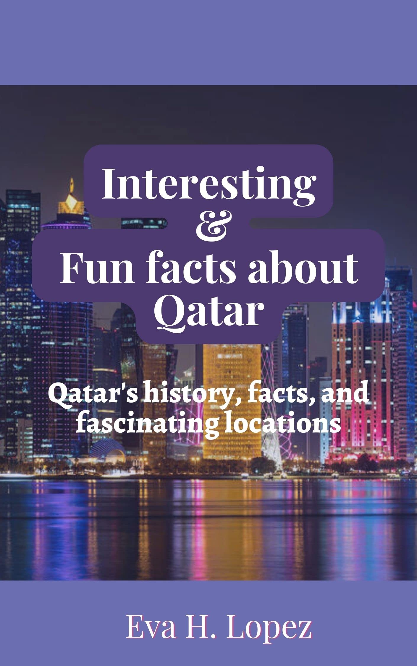 Buy Interesting and Fun Facts About Qatar: Qatar's history, facts, and ...