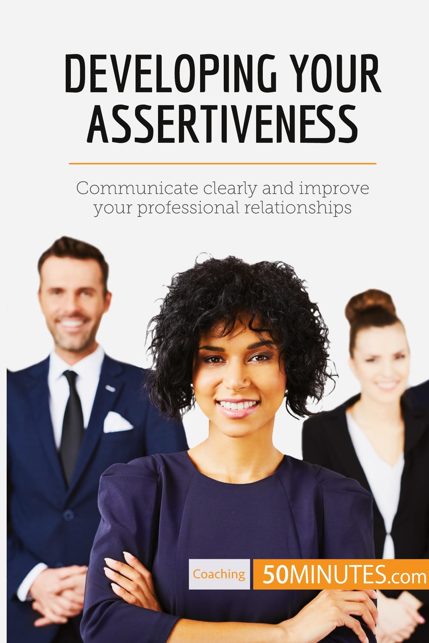Amazon.com: Developing Your Assertiveness: Communicate clearly and improve your professional ...