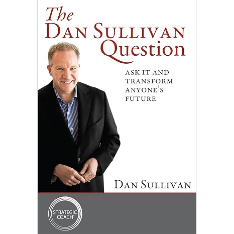 The Dan Sullivan Question: Dan Sullivan: 9781897239179: Amazon.com: Books