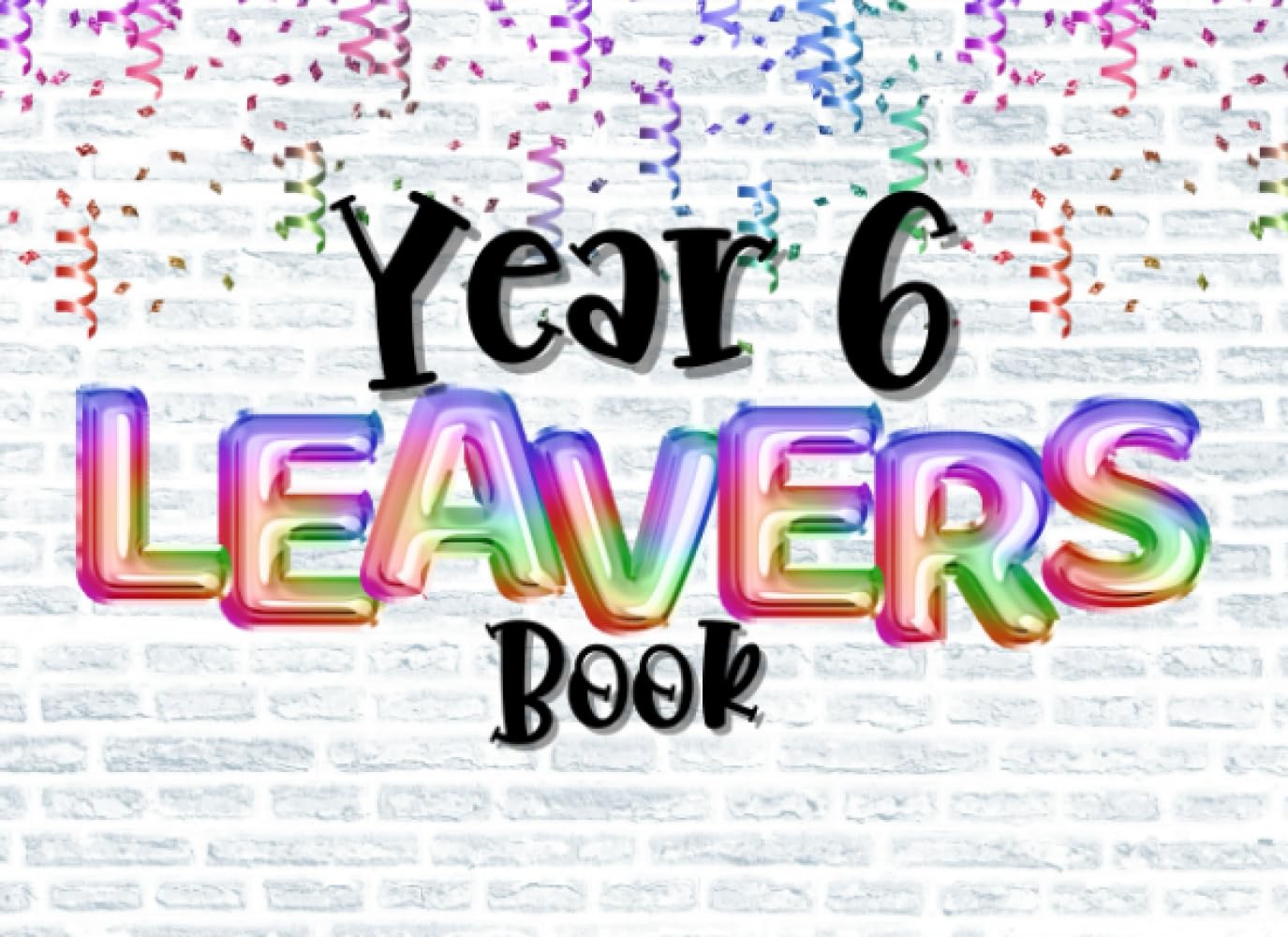 Year 6 Leavers Book: Primary School Leavers Gift, Autograph Book For ...